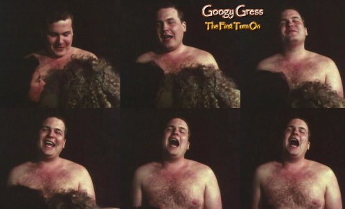 Googy Gress: “The First Turn-On” – BearMythology
